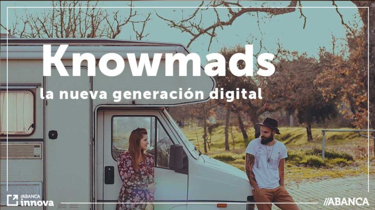 Knowmads: La nueva generación digital - Abancainnova