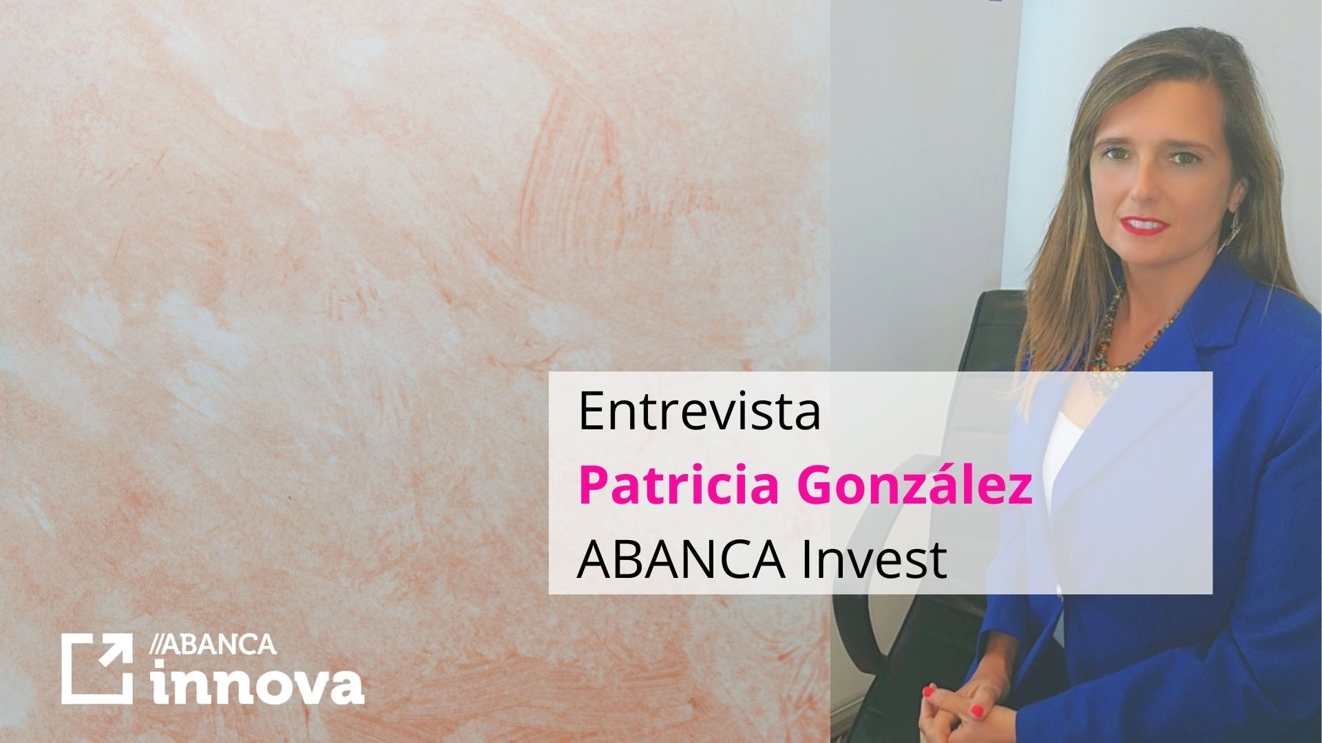 Entrevista A Patricia Gonz lez De Investment Banking De ABANCA Entrevista A Patricia Gonz lez De Investment Banking De ABANCA